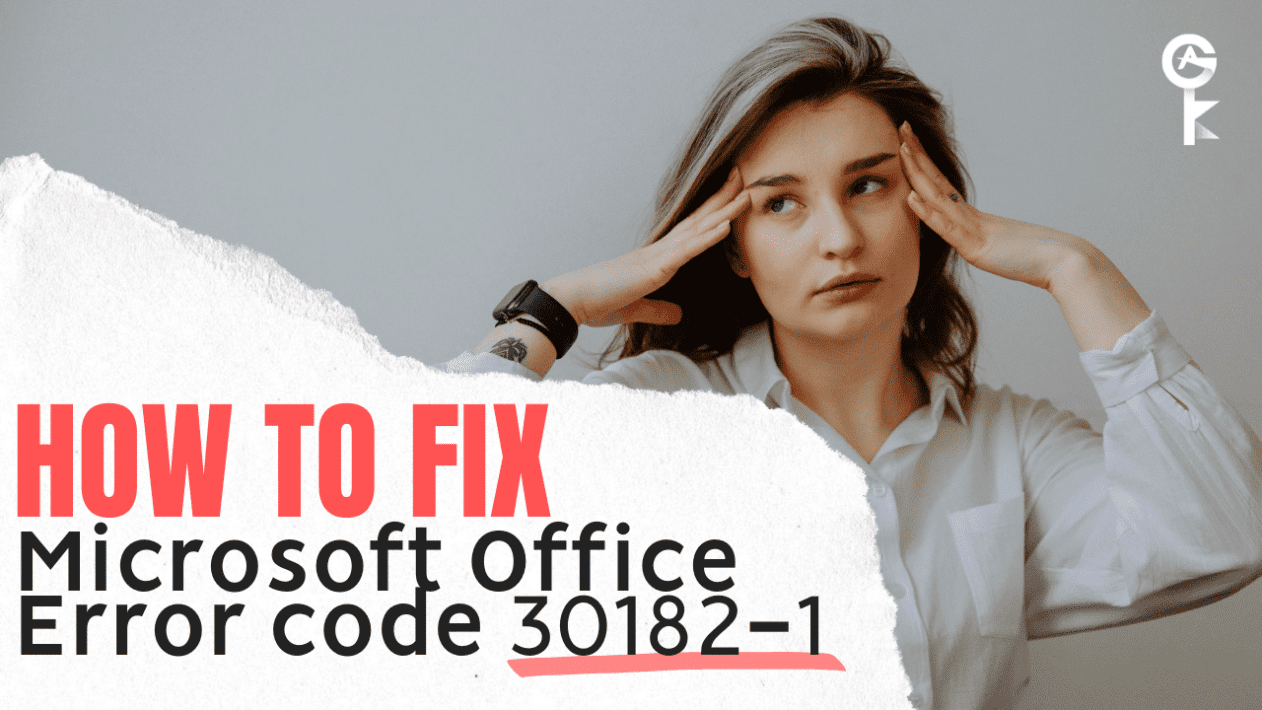 How to Fix Microsoft Office Error code 30182-1