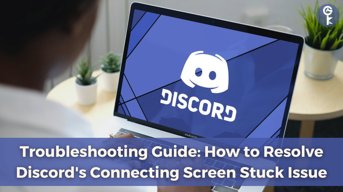 How to Fix Discord's Connecting Screen Issue