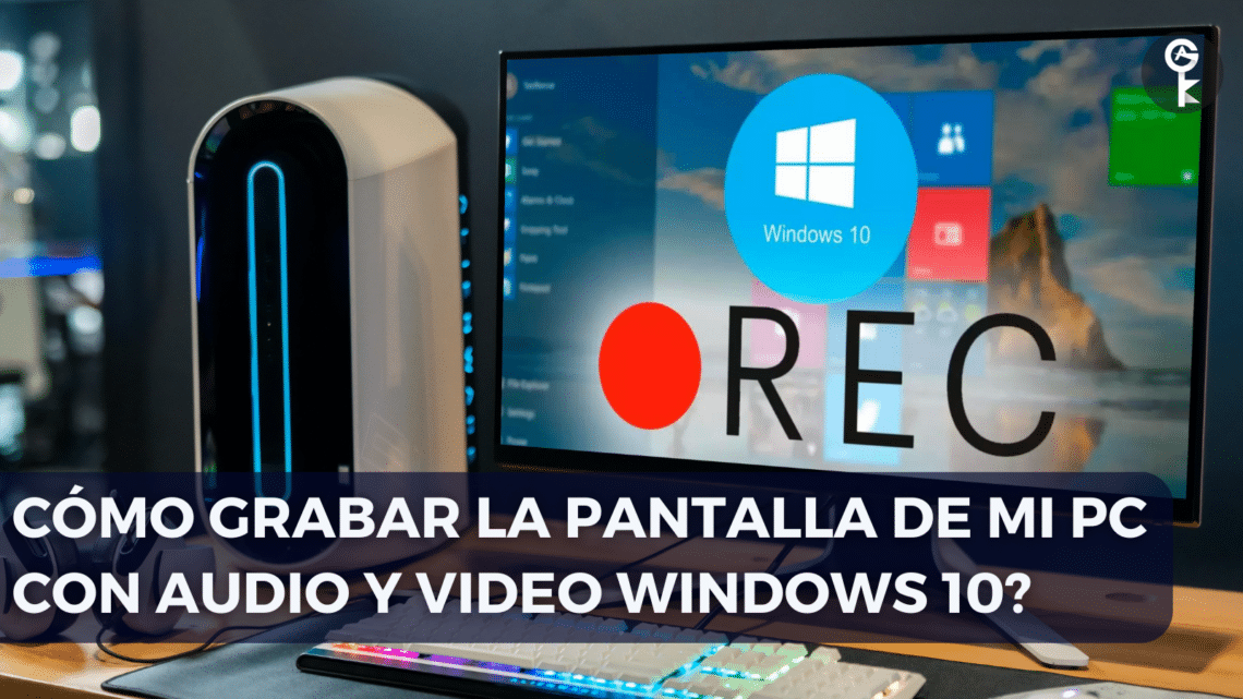 Cómo Grabar la Pantalla de tu Ordenador en Windows 10: Las Mejores Herramientas y Métodos