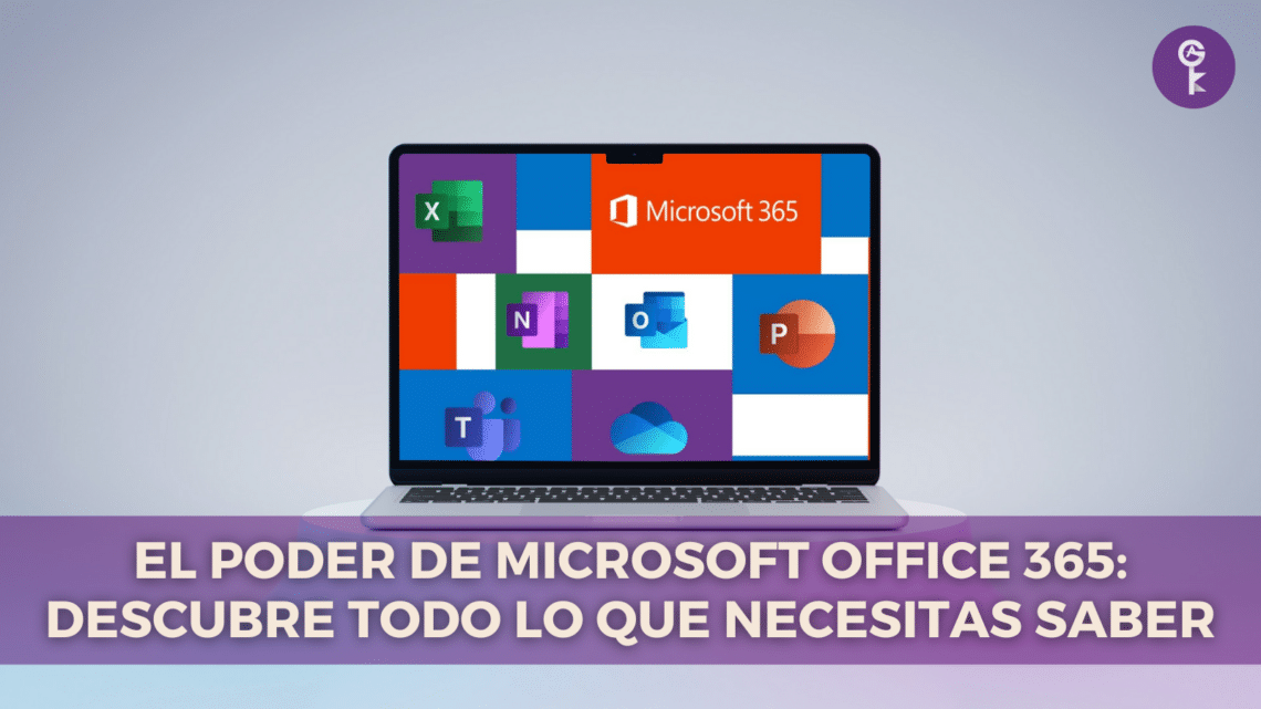 El Poder de Microsoft Office 365: Descubre Todo lo que Necesitas Saber