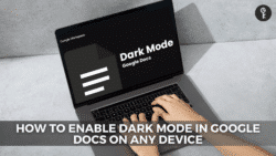 How to Enable Dark Mode in Google Docs on Any Device